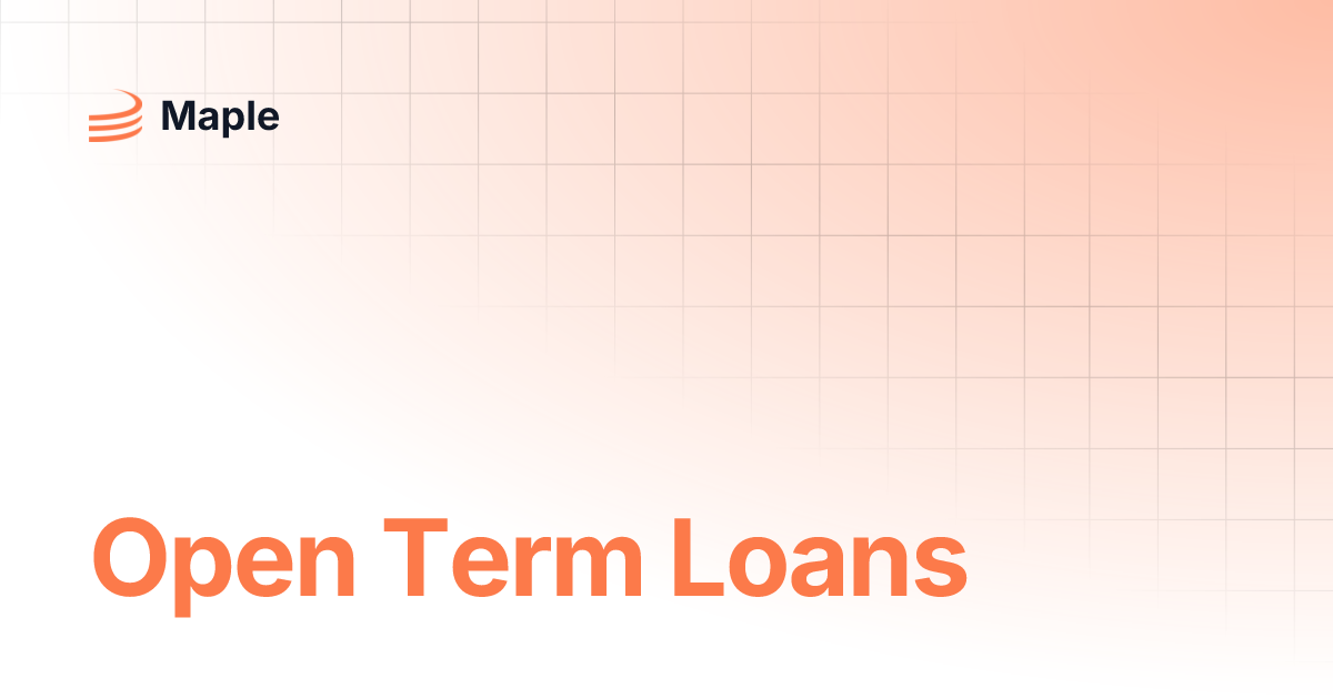 Open Term Loans | Maple
