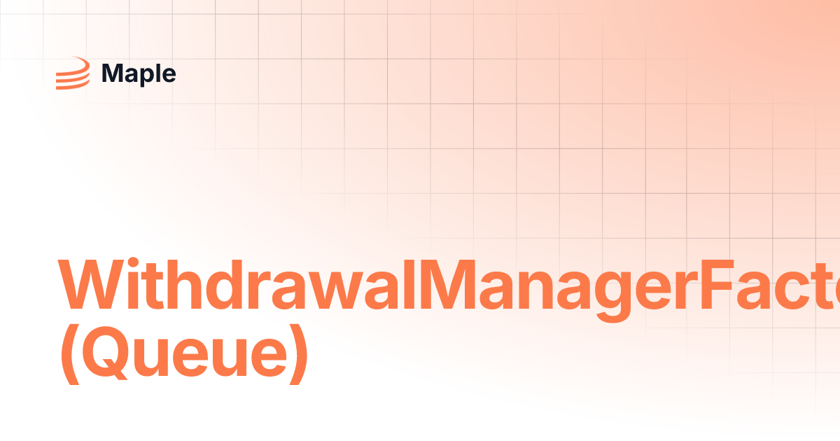 WithdrawalManagerFactory (Queue) | Maple