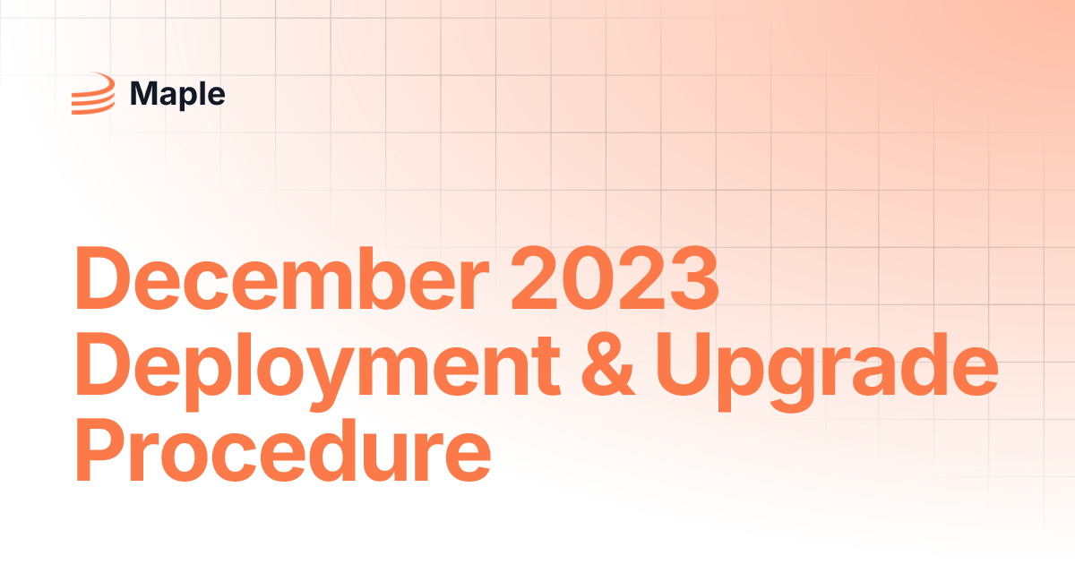 December 2023 Deployment & Upgrade Procedure | Maple
