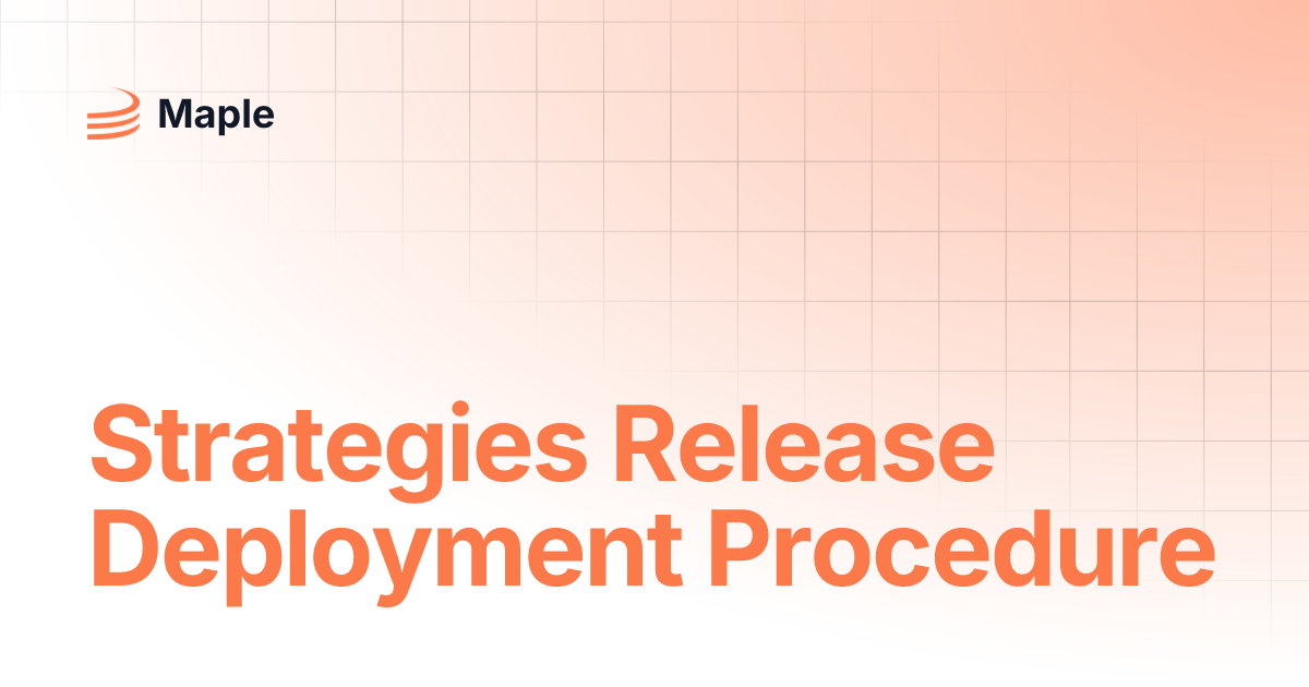 Strategies Release Deployment Procedure | Maple